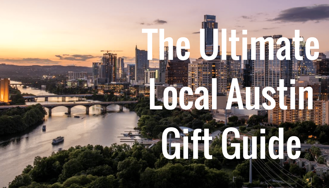 The Ultimate Local Austin Gift Guide - The Austinot