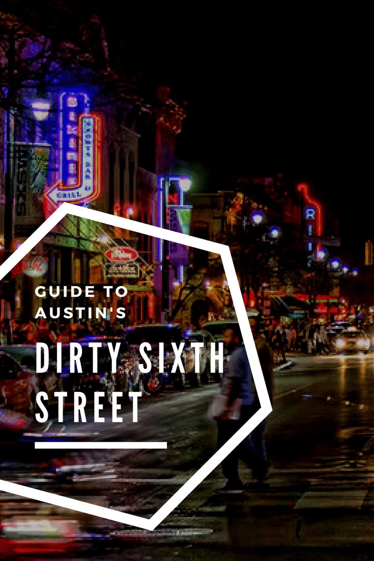 Guide To Austin's Dirty Sixth Street - The Austinot